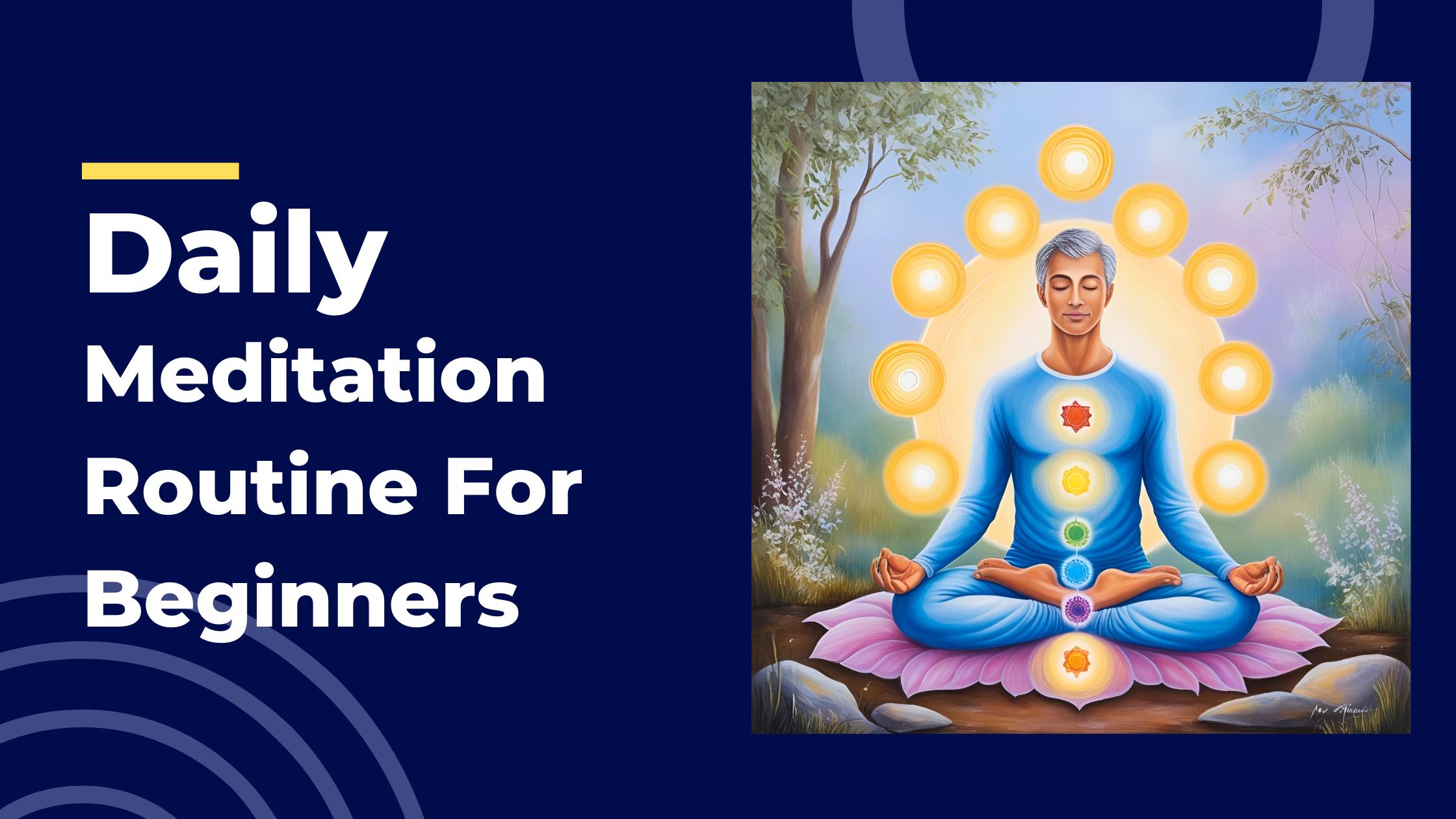 How to Build a Daily Meditation Routine for Beginners
