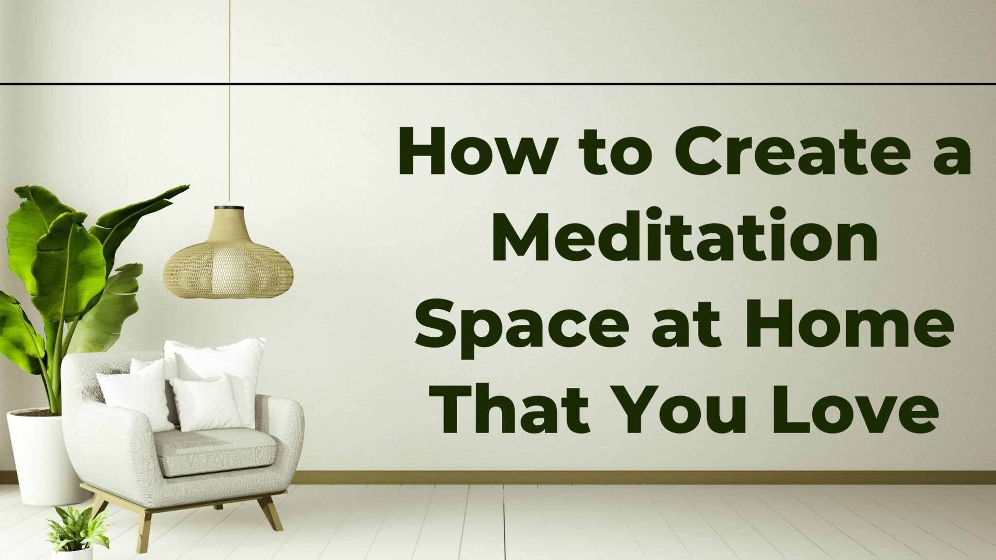 How to Create a Meditation Space at Home in 6 Easy Steps