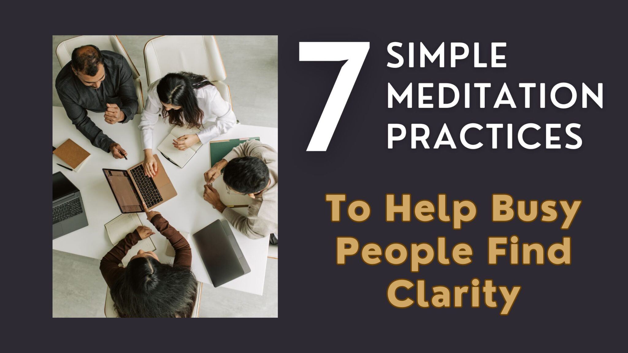 7 Simple Meditation Practices for Busy & Stressed Minds